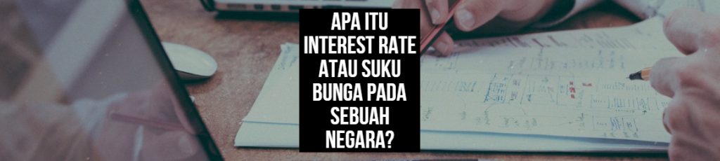 Apa itu Interest Rate atau Suku Bunga pada Sebuah Negara? – Rediyus